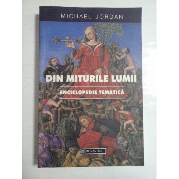 DIN MITURILE LUMII - ENCICLOPEDIE TEMATICA - MICHAEL JORDAN